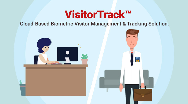 VisitorTrack™ - Biometric Visitor Management - Cloud Based System VisitorTrack™ - Biometric Visitor Management - Cloud Based System
