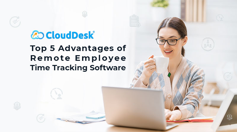 Top 5 Advantages of Remote Employee Time Tracking Software | M2SYS Top 5 Advantages of Remote Employee Time Tracking Software | M2SYS