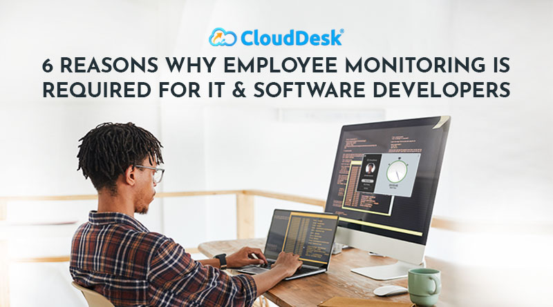 6 Reasons Why Employee Monitoring Is Required For IT & Software ...