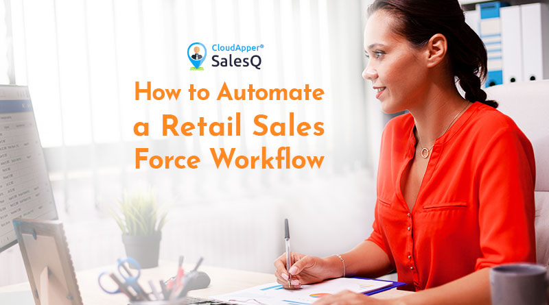 How to Automate a Retail Sales Force Workflow