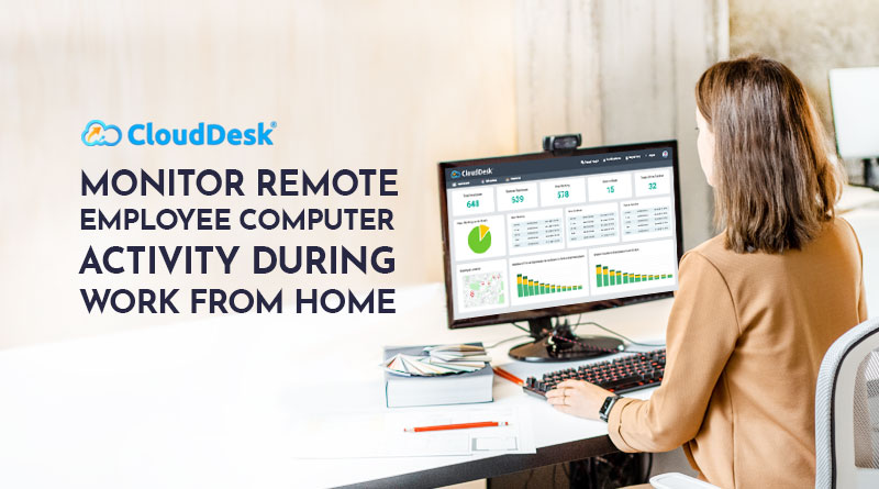 Monitor Remote Employee Computer Activity During Work From Home ...