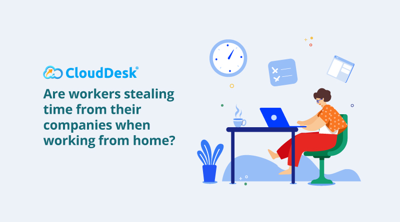 Are Workers Stealing Time From Their Companies When Working From Home?