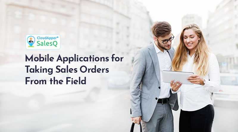 Mobile Applications for Taking Sales Orders From the Field