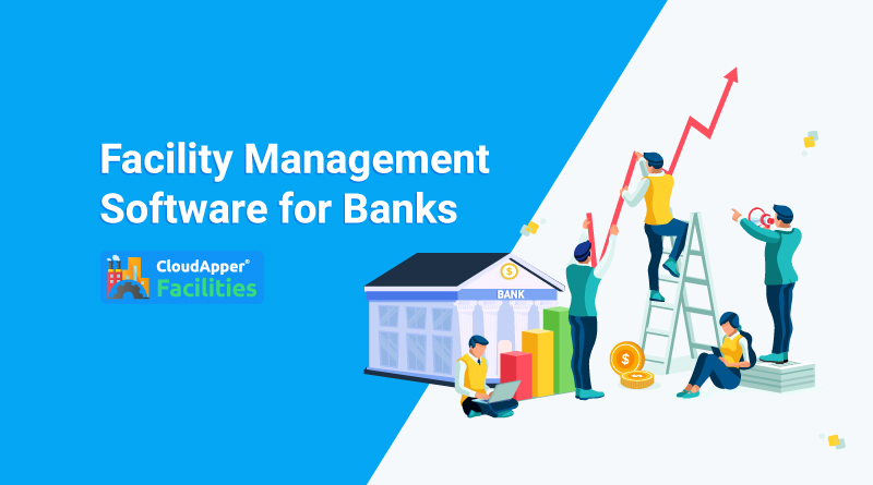 How Facility Management Software Improves Efficiency in Banks - Digital ...