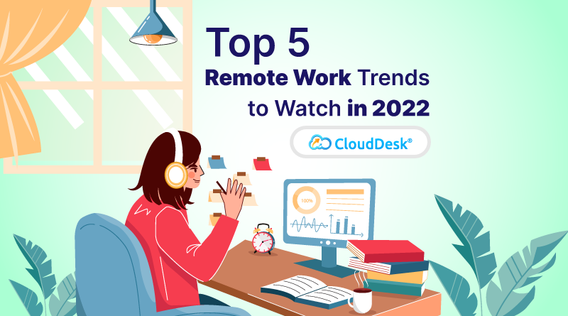 Top 5 Remote Work Trends to Watch in 2022