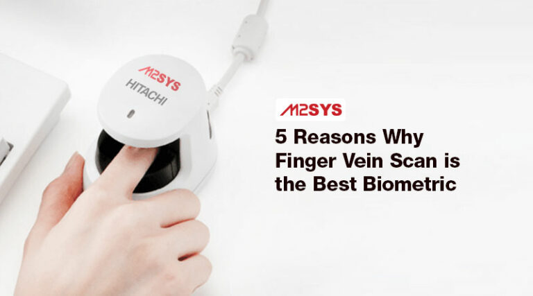 5 Reasons Why Finger Vein Scan is the Best Form of Biometric