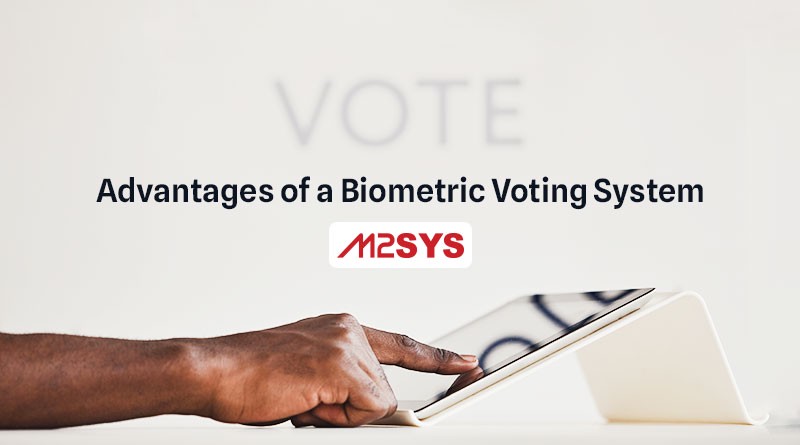 What Are the Advantages of a Biometric Voting System?