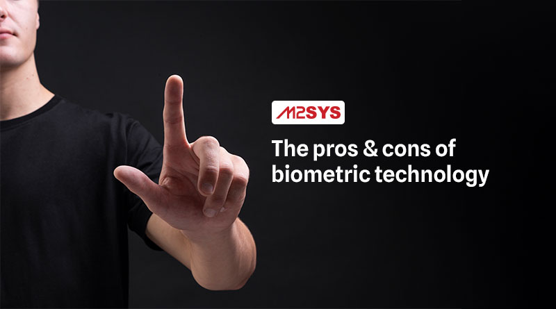 Biometric Technology Pros and Cons Explained - Biometric Technology Biometric Technology Pros and Cons Explained - Biometric Technology