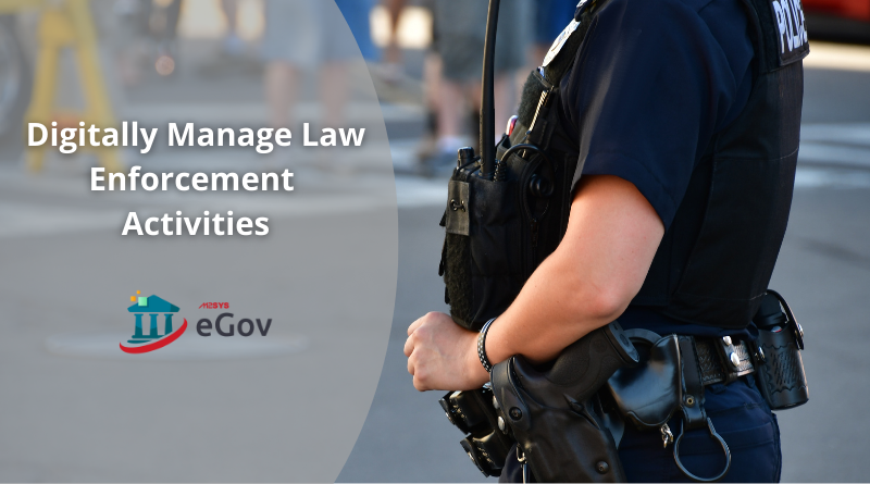 How to Digitally Manage Law Enforcement Activities