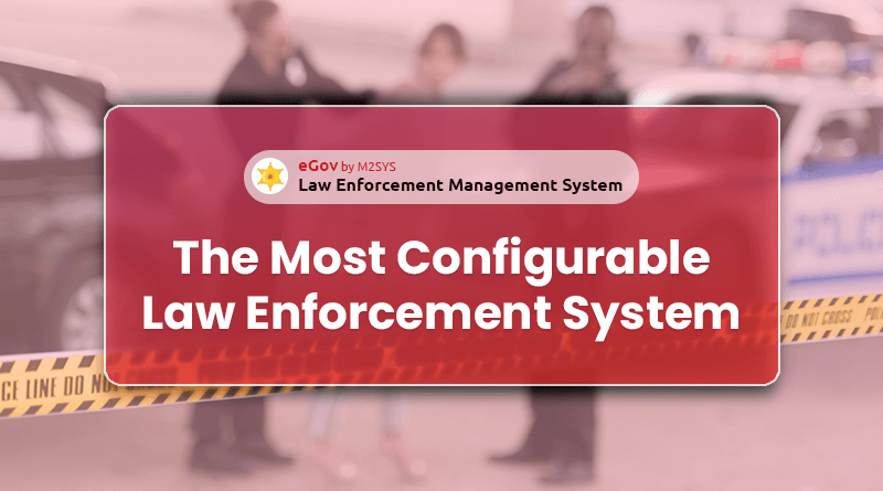 A Look at How Configurable Our eGov Law Enforcement System Is