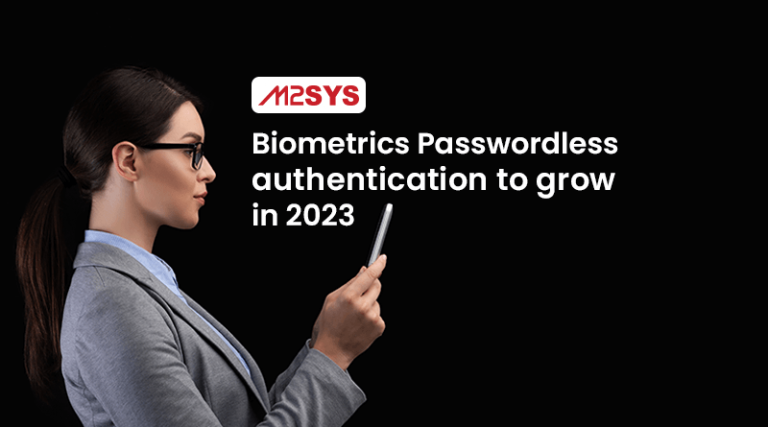 Biometrics Passwordless Authentication To Grow In 2023