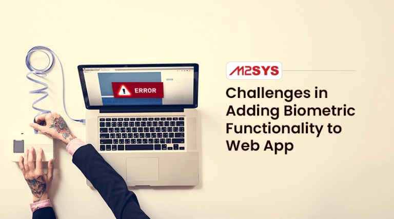 Challenges Of Adding Biometric Functionality To Web App M2sys Blog On