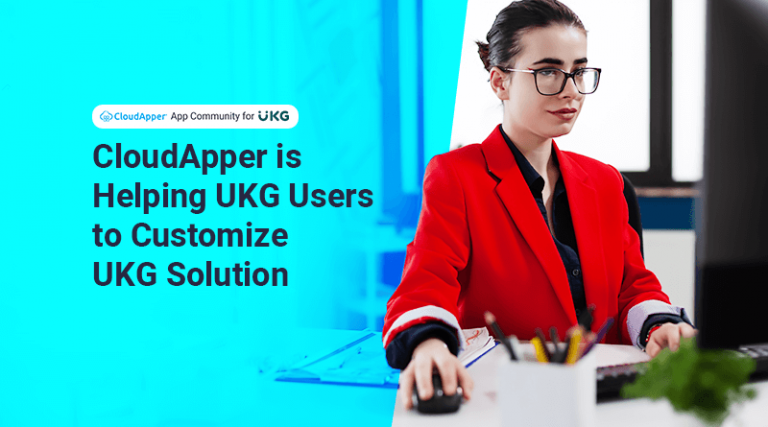 CloudApper is Helping UKG Users to Customize UKG Solutions