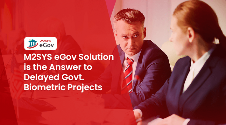 M2SYS eGov Solution is the Answer to Delayed Govt. Biometric Projects