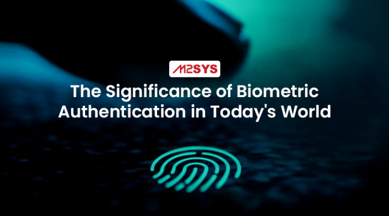 The Significance of Biometric Authentication in Today's World