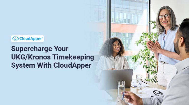 Supercharge UKG/Kronos Timekeeping System With CloudApper
