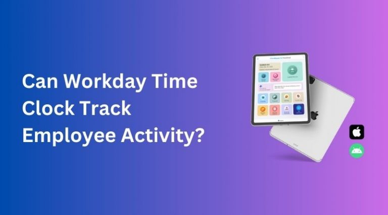 Can Workday Time Clock Track Employee Activity?